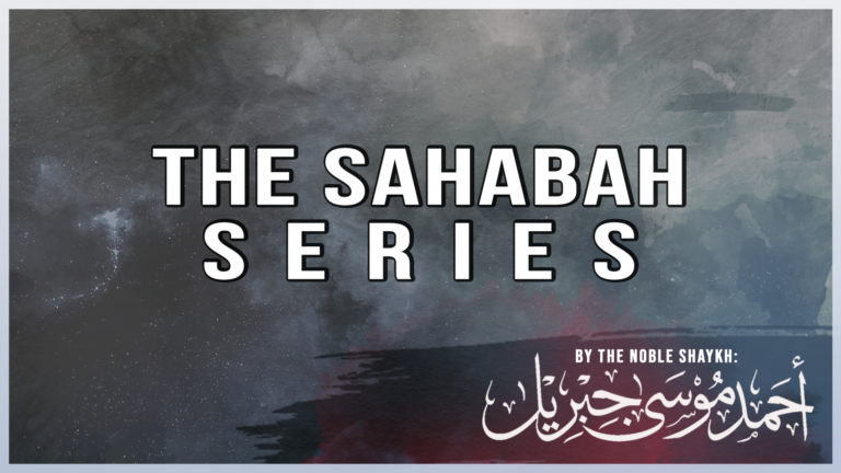 The Sahabah Series – The Official Website of Shaykh Ahmad Musa Jibril