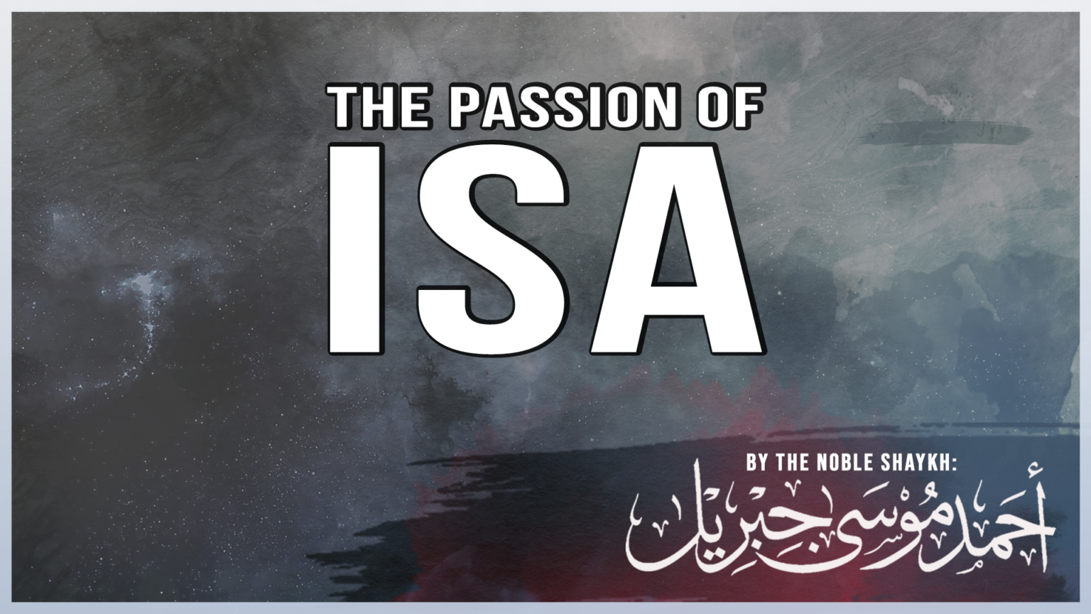 The Passion of Isa (Jesus) – The Official Website of Shaykh Ahmad Musa ...
